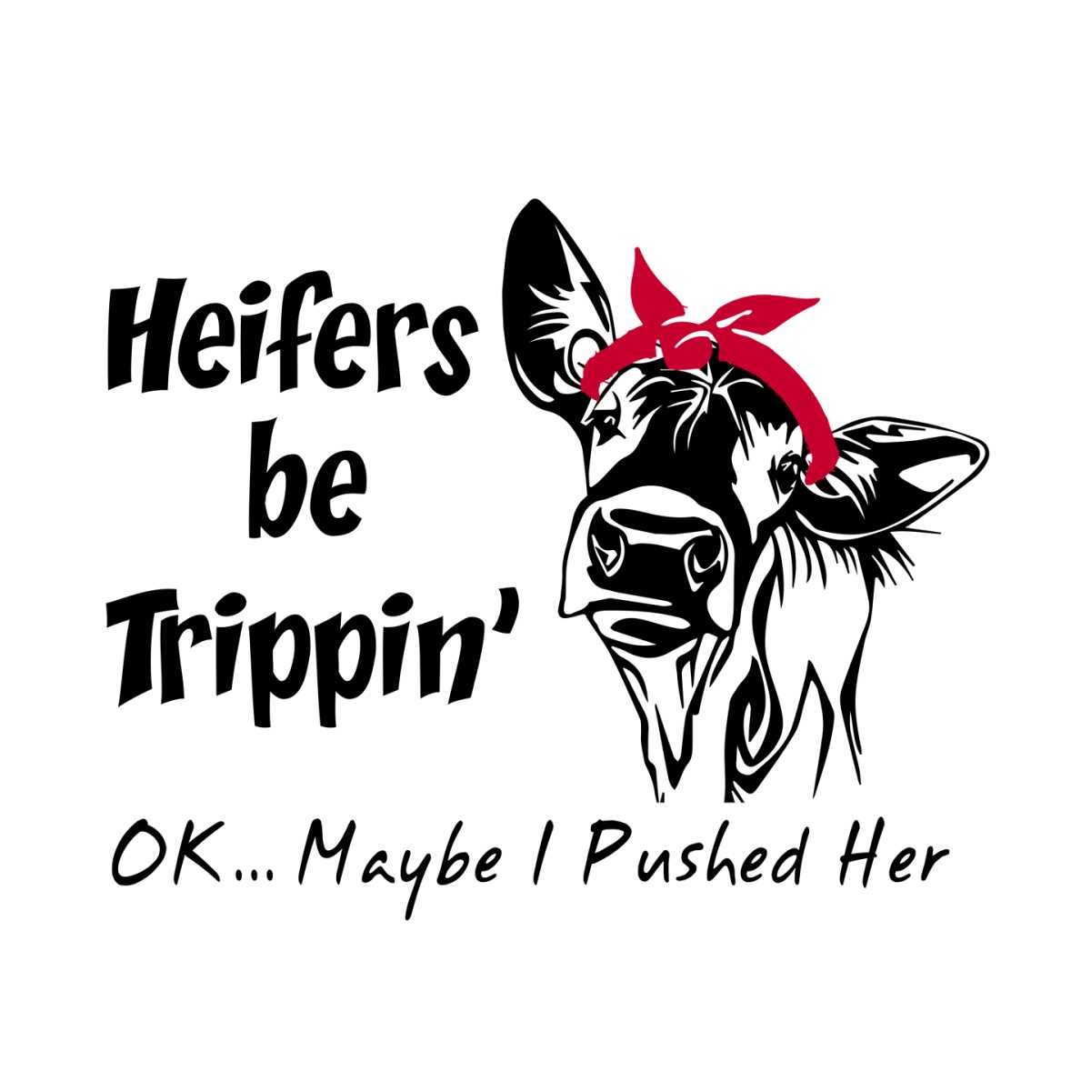 Heifers Be Trippin', Animal Svg, Love Animal, Heifer, Image, - Inspire ...
