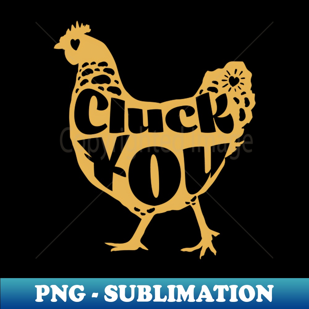 Cluck You - Elegant Sublimation PNG Download - Perfect for S | Inspire ...