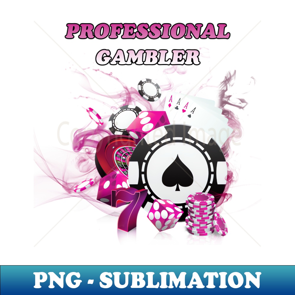 Professional Gambler - Aesthetic Sublimation Digital File - | Inspire Uplift
