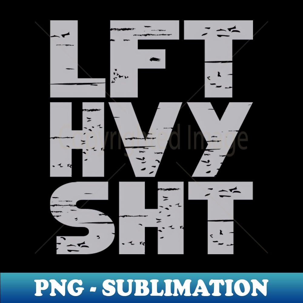 Lift Heavy Things - Instant PNG Sublimation Download - Perfe - Inspire ...