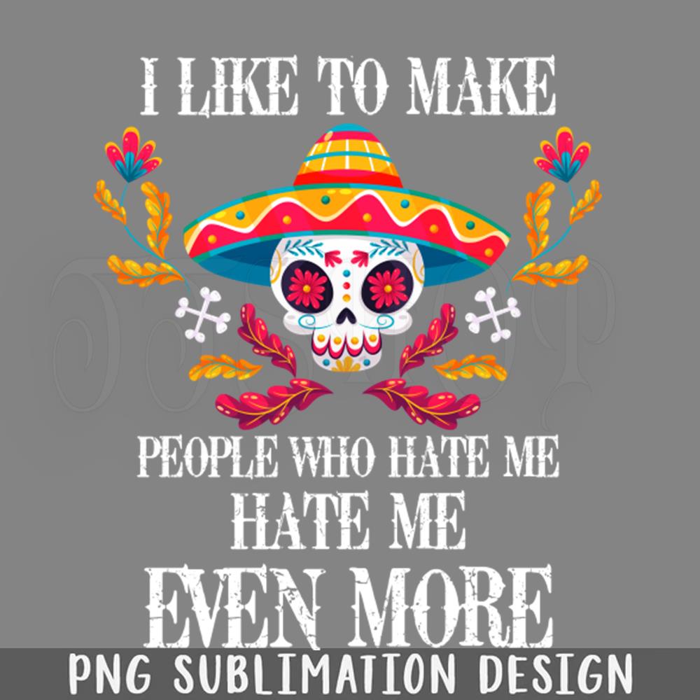I Like To Make eople Who Hate Me Hate Me Even More PNG Downl | Inspire ...