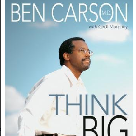 Think Big Unleashing Your Potentials by Ben Carson | Inspire Uplift