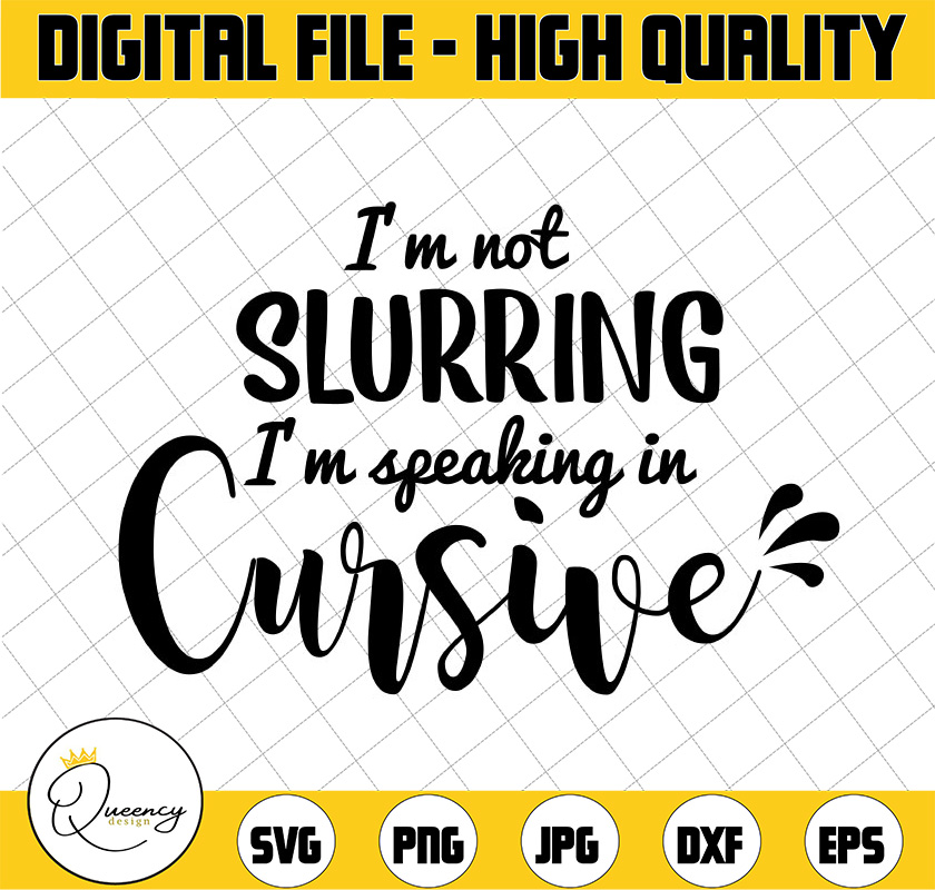 I'm not slurring I'm speaking in cursive svg is a great funn - Inspire ...