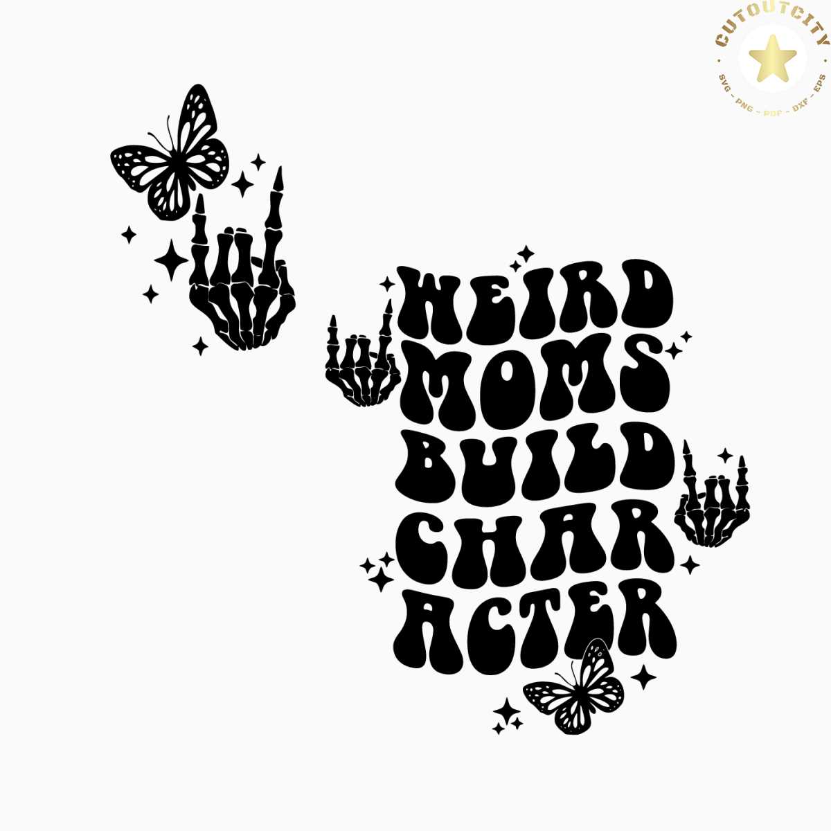 Weird Moms Build Character SVG PNG | Inspire Uplift