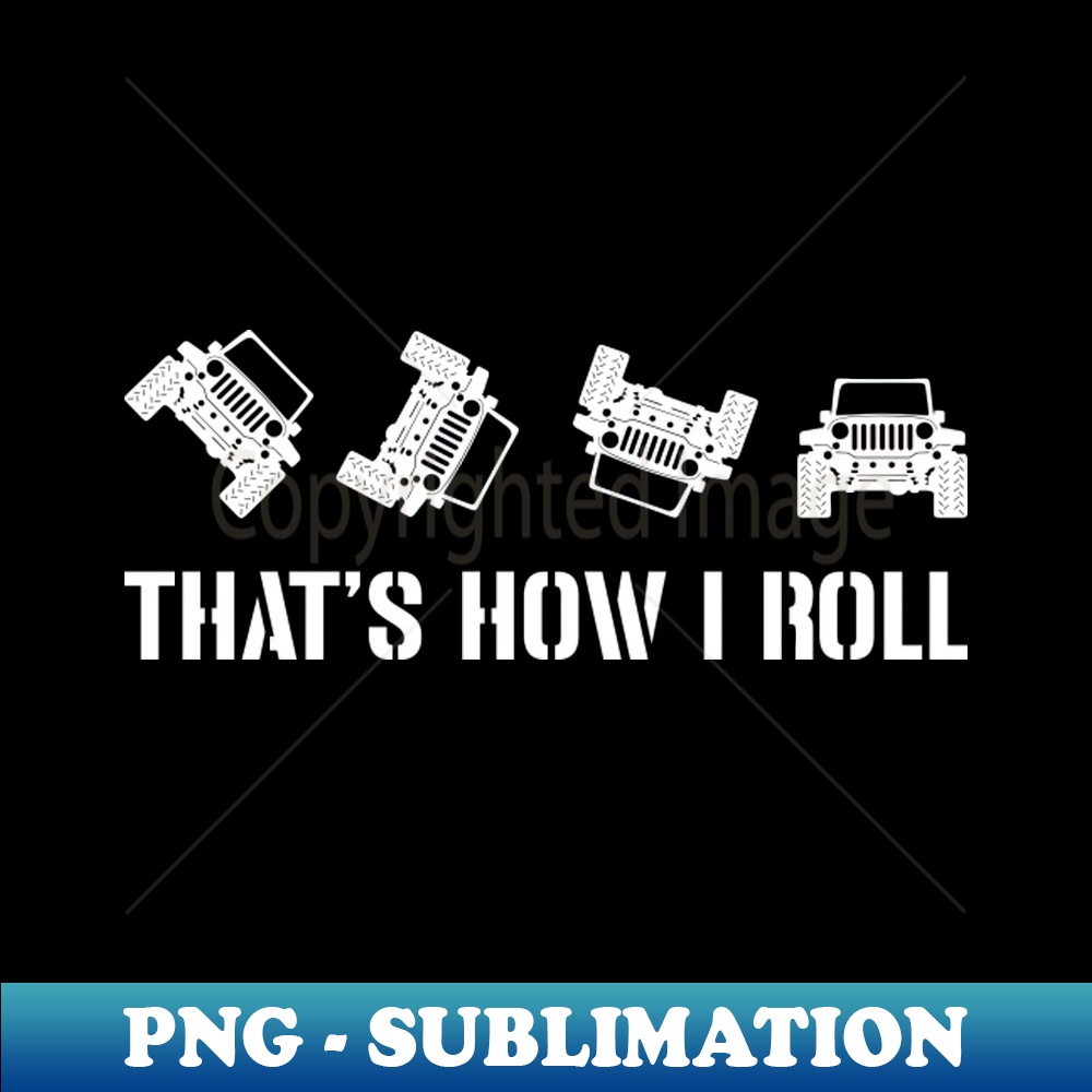 This is how i roll Jeep - Elegant Sublimation PNG Download - | Inspire ...