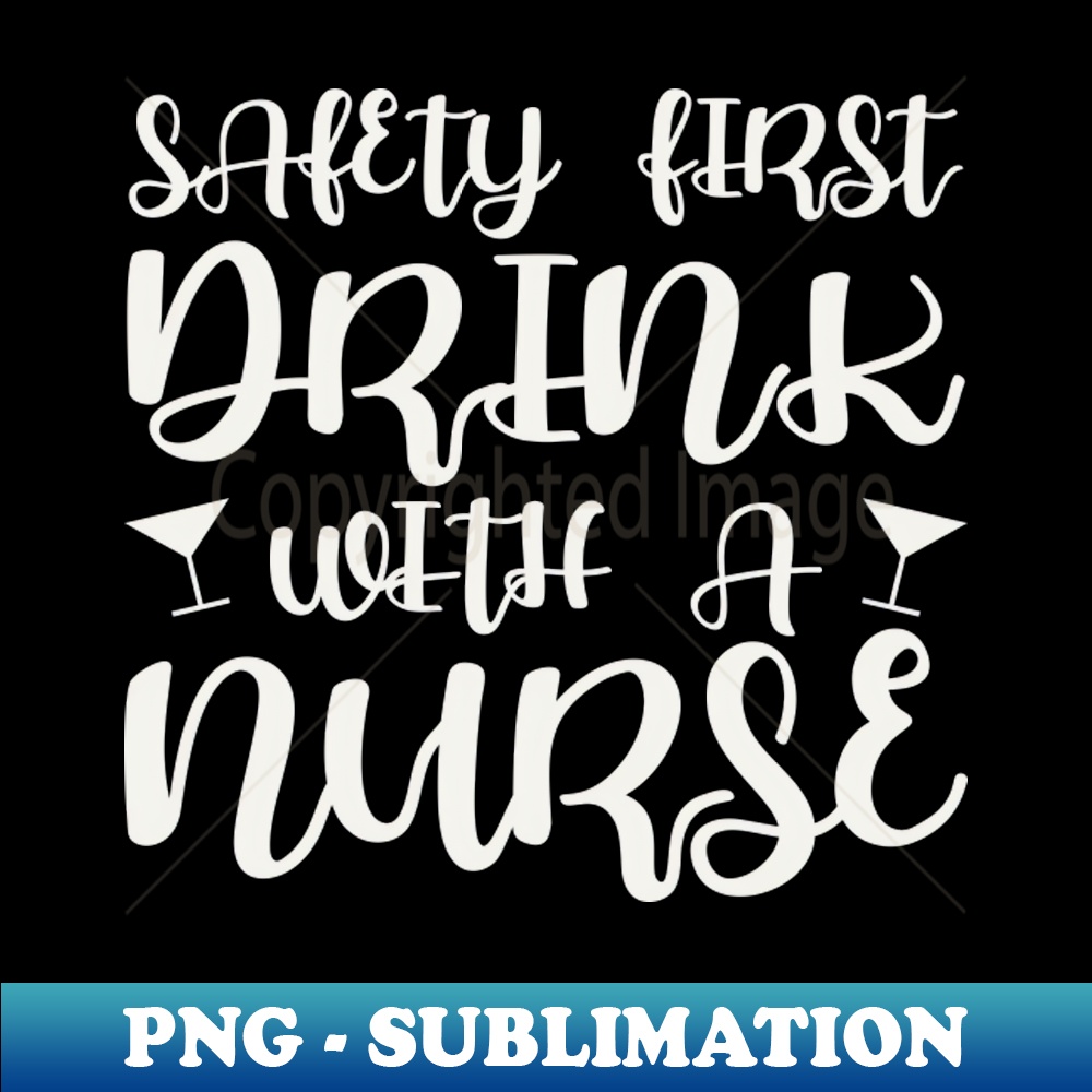 Safety first drink with a nurse - Vintage Sublimation PNG Do | Inspire ...