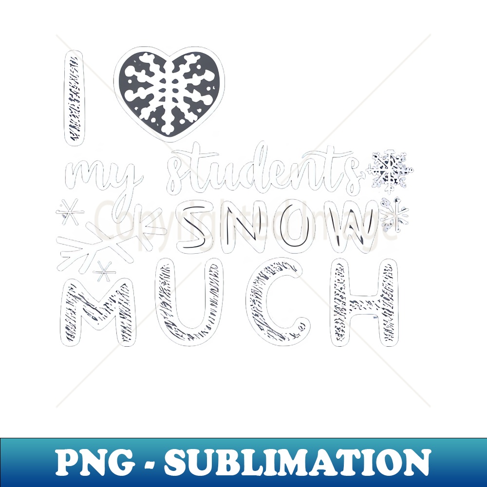 I Love My Students Snow Much Teacher Funny christmas gift - - Inspire ...