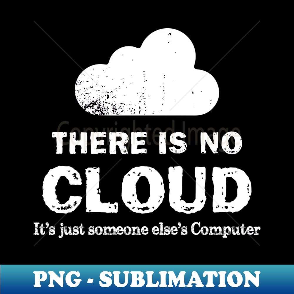 There Is No Cloud Its Just Someone Elses Computer - Decorati - Inspire ...