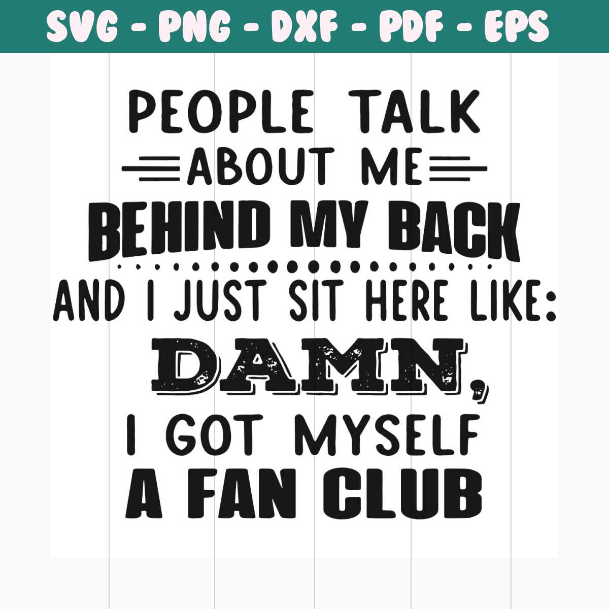 People Talk About Me Behind My Back Svg, Trending Svg, Peopl | Inspire ...