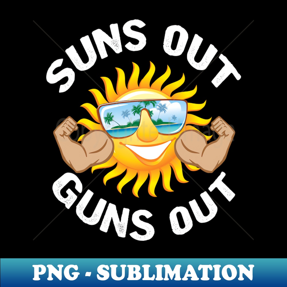 Suns Out Guns Out - PNG Transparent Digital Download File fo - Inspire ...
