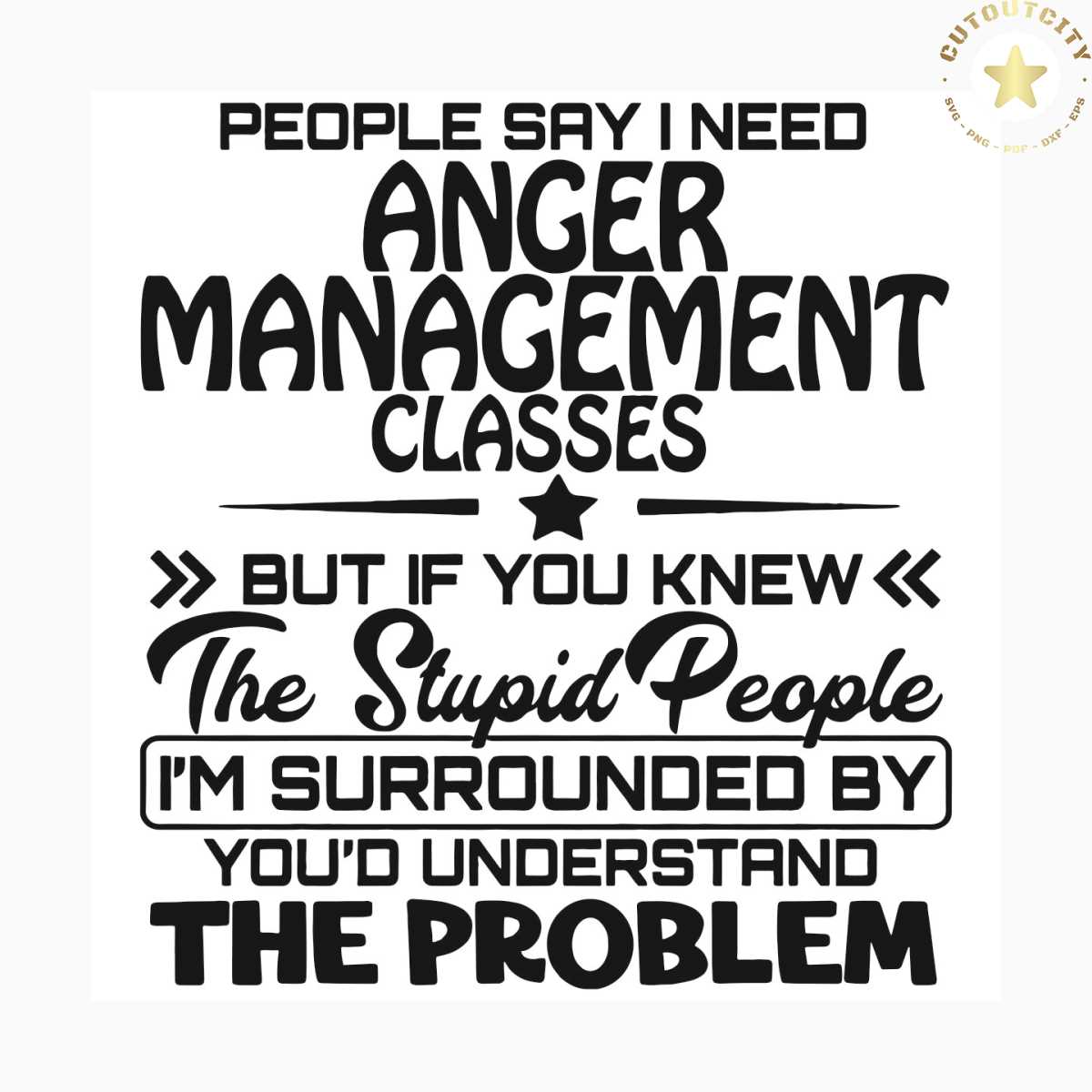 People Say I Need anger Management Classes Svg, Trending Svg | Inspire ...