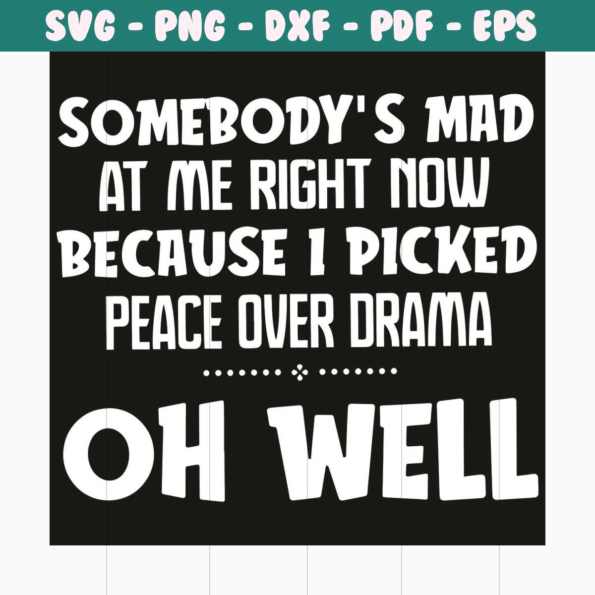 Somebody Is Mad At Me Right Now Svg, Trending Svg, Oh Well S | Inspire ...