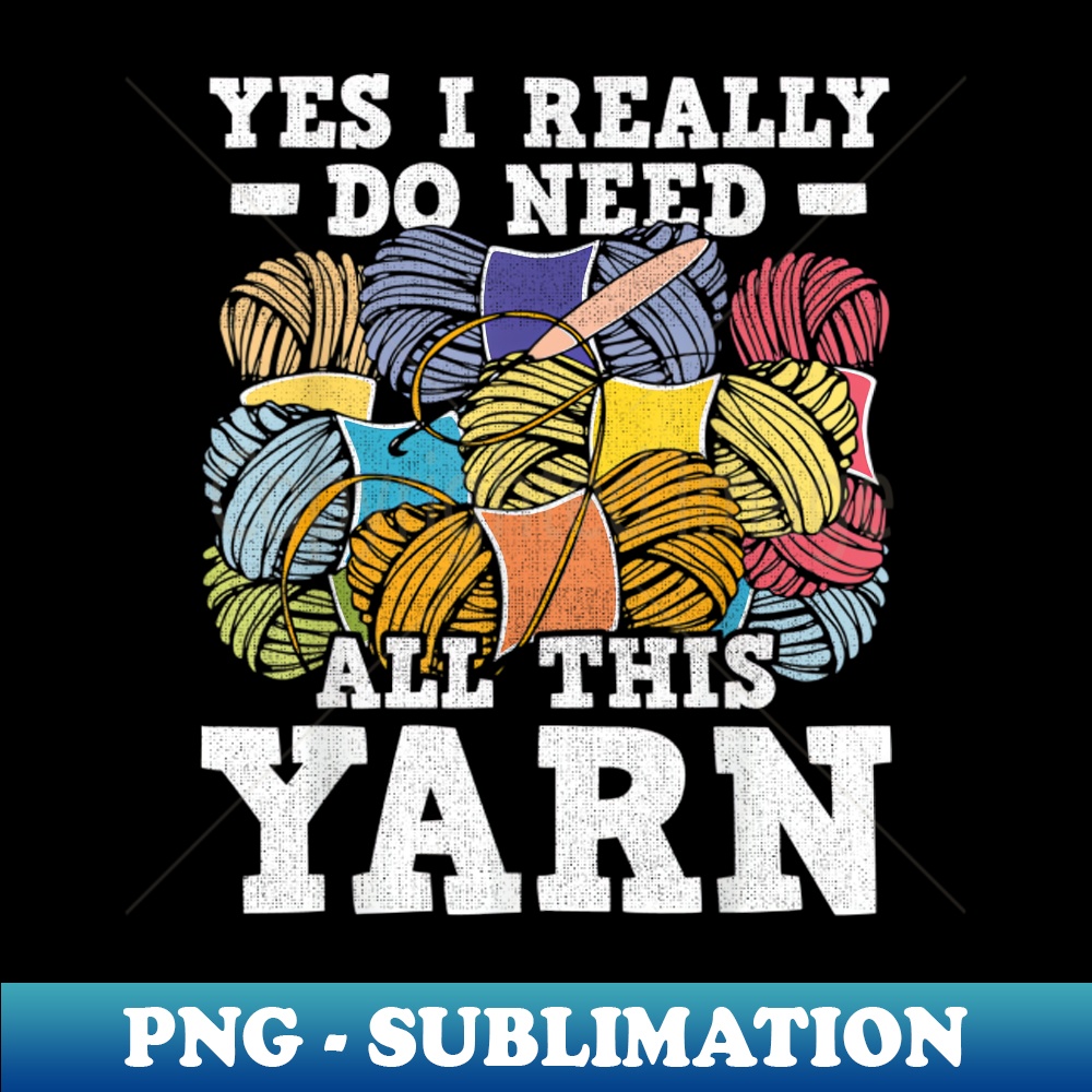 Yes I Really Do Need All This Yarn - Knitting Crocheting - H | Inspire ...