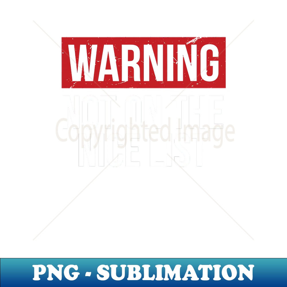 Warning Not On The Nice List - Christmas - Instant PNG Subli | Inspire ...
