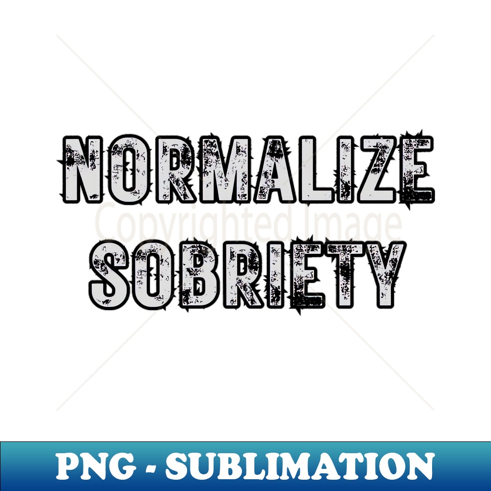 Normalize Sobriety - Instant PNG Sublimation Download - Enha - Inspire ...