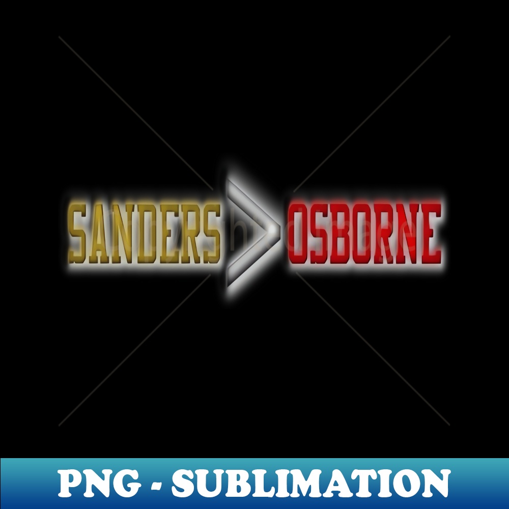 Sanders is Greater than Osborne - Premium PNG Sublimation Fi | Inspire ...