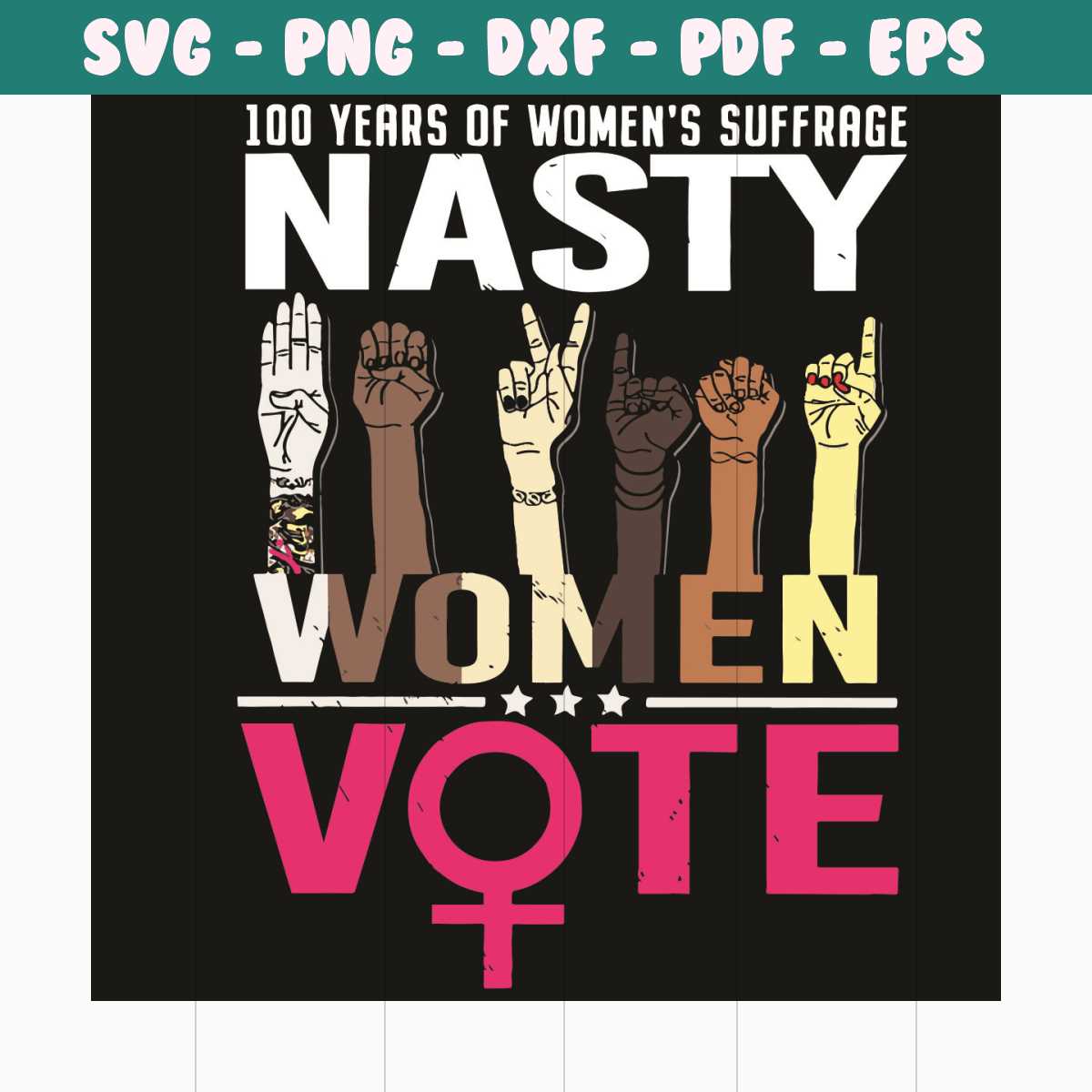 100 years of womens suffrage nasty women vote svg, nasty svg | Inspire ...