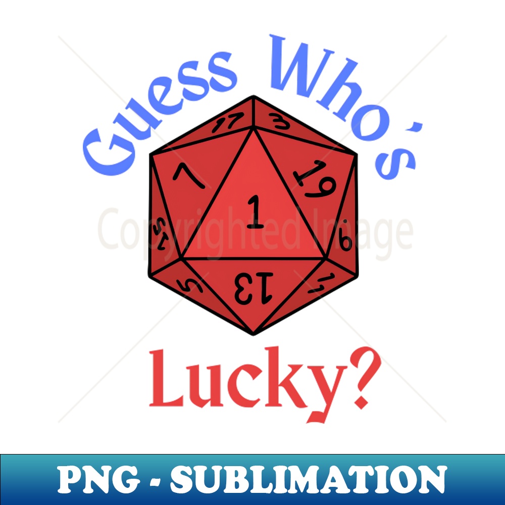 Guess Whos Lucky - Sublimation-Ready PNG File - Vibrant and | Inspire ...