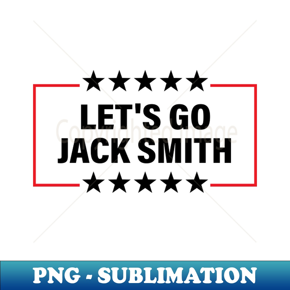 Lets Go Jack Smith Funny Jack Smith - Premium Sublimation Di | Inspire ...