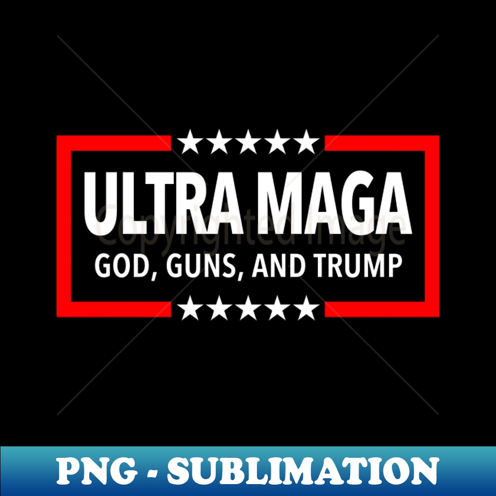Ultra Maga - God Guns and Trump - Creative Sublimation PNG D | Inspire ...