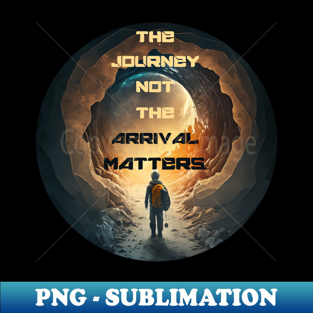 The journey not the arrival matters - Creative Sublimation P | Inspire ...