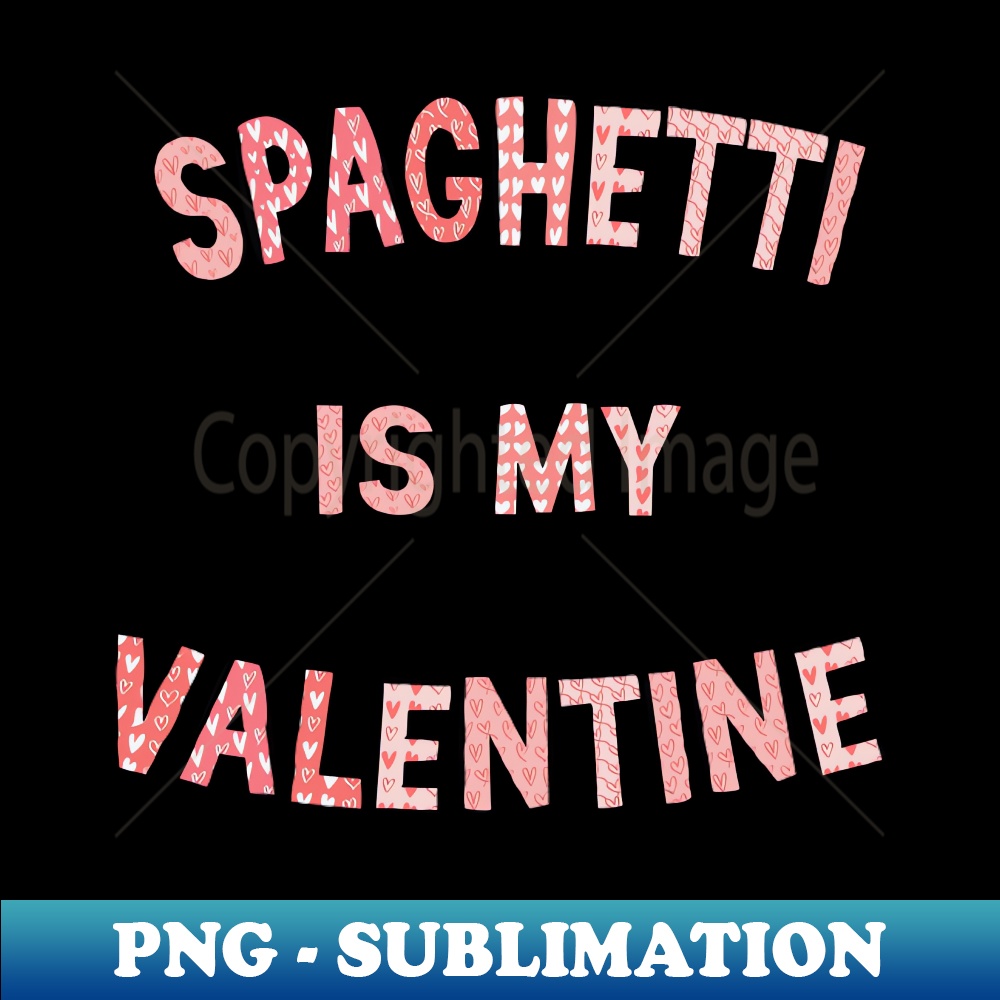 Valentines Day Spaghetti is My Valentine Love Letter Heart G | Inspire ...