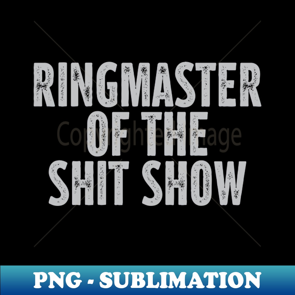 Ringmaster Of The ShIT Show - Premium PNG Sublimation File - | Inspire ...