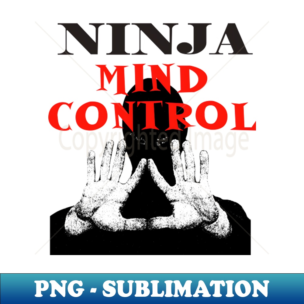 ninja mind control - Modern Sublimation PNG File - Bold & Ey | Inspire Uplift