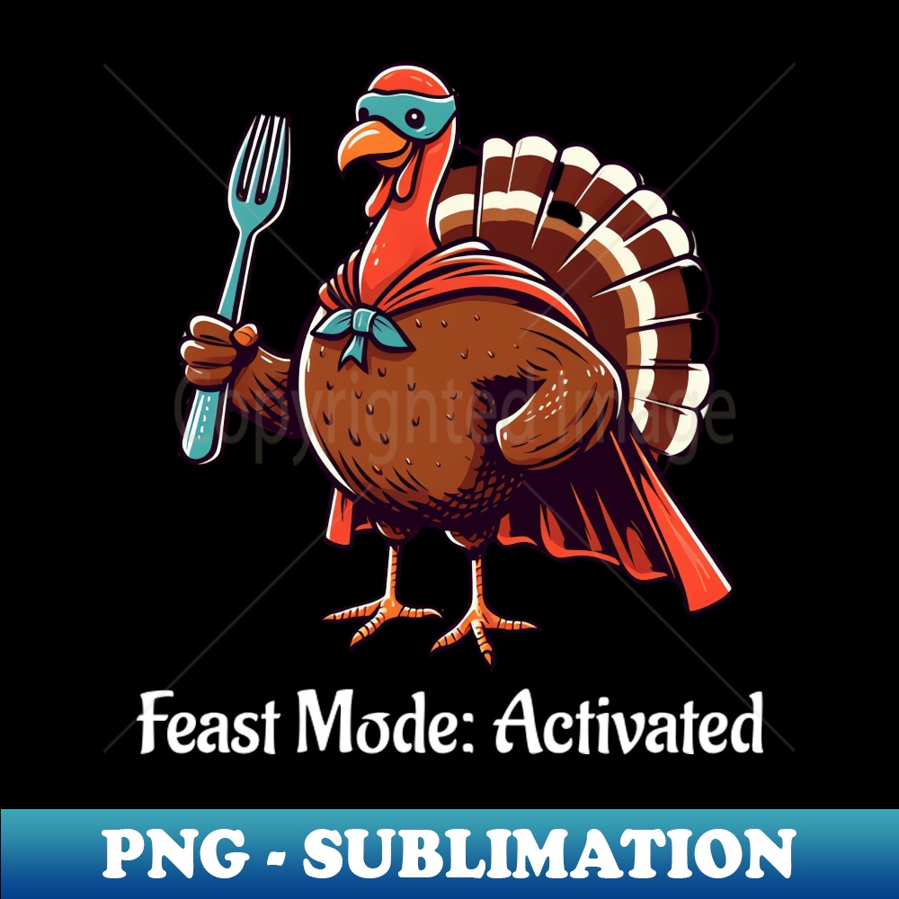 Thanksgiving - Feast Mode Activated - Signature Sublimation | Inspire ...