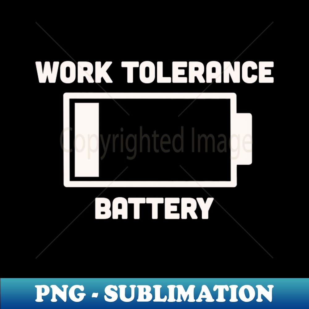 Work Tolerance Battery - Modern Sublimation PNG File - Perfe | Inspire ...
