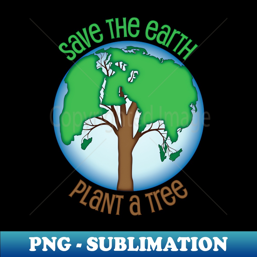 Save The Earth - Plant A Tree - Trendy Sublimation Digital D - Inspire ...