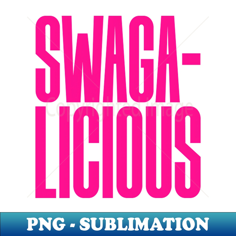 Swagalicious - High-Resolution PNG Sublimation File - Stunni | Inspire ...