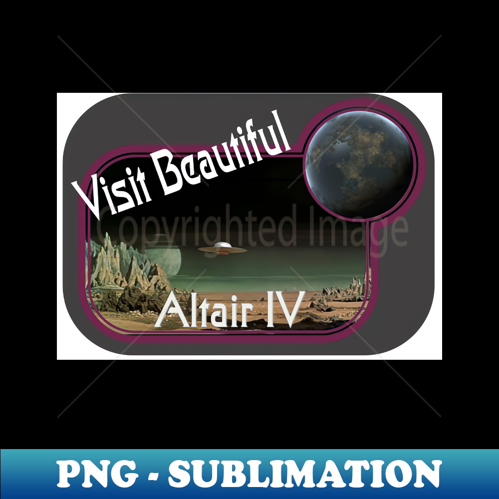Visit Beautiful Altair IV - High-Resolution PNG Sublimation | Inspire ...