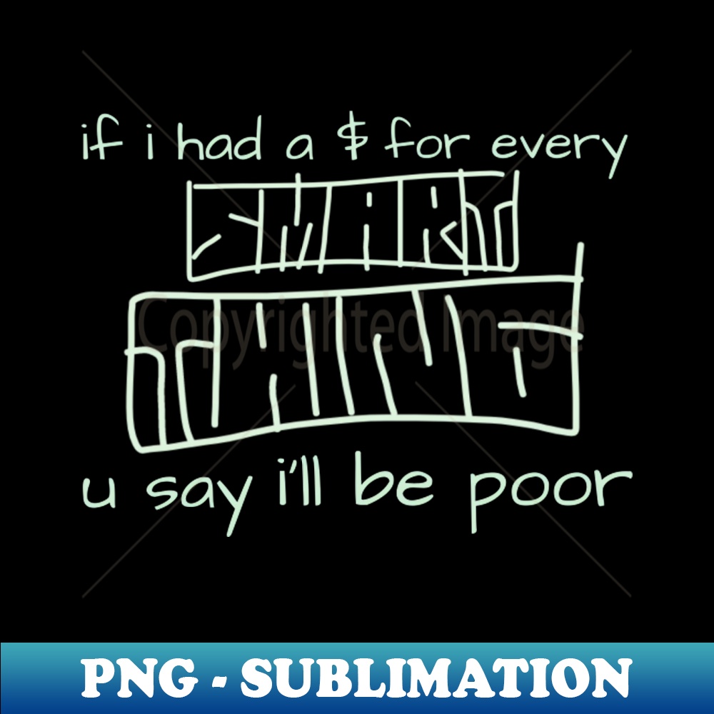 Smart thing - Instant Sublimation Digital Download - Perfect | Inspire Uplift