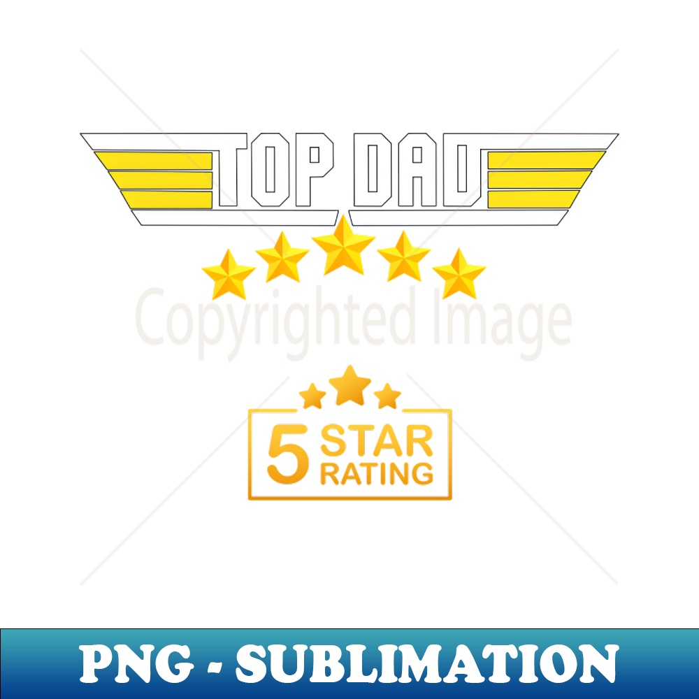 Top Dad Five Star Ratings Top Dad Fathers Day Dad Father Dad | Inspire ...