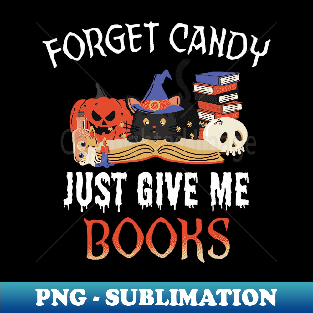 Forget Candy Just Give Me Books - PNG Transparent Digital Do | Inspire ...