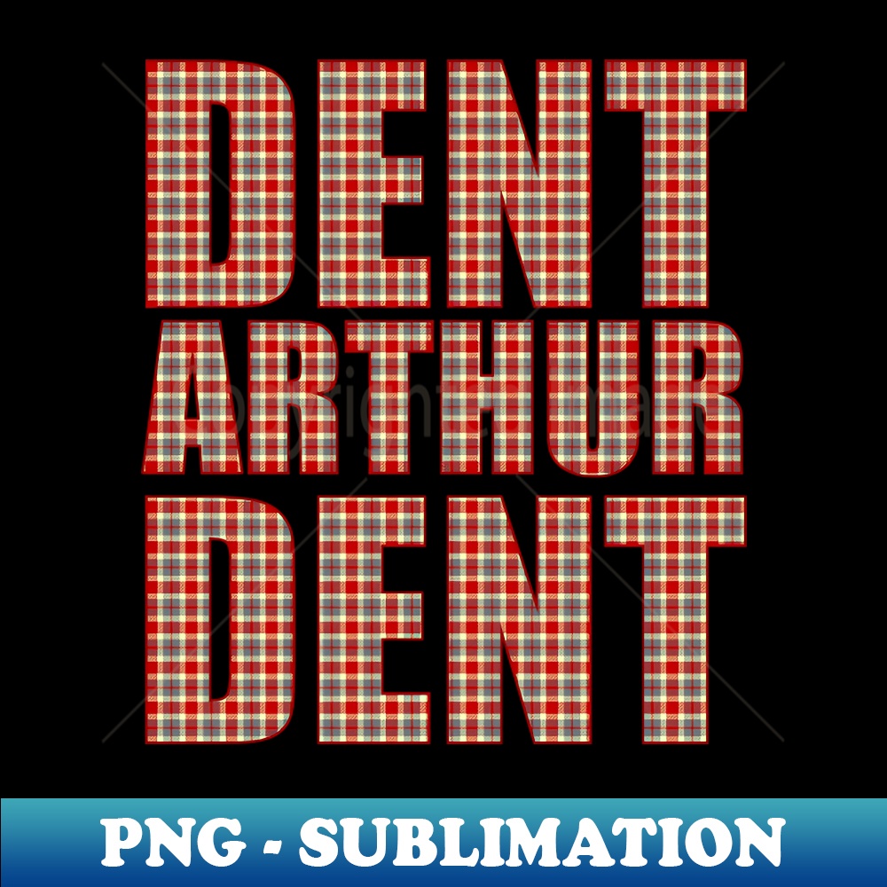 Dent Arthur Dent - Exclusive PNG Sublimation Download - Crea - Inspire ...