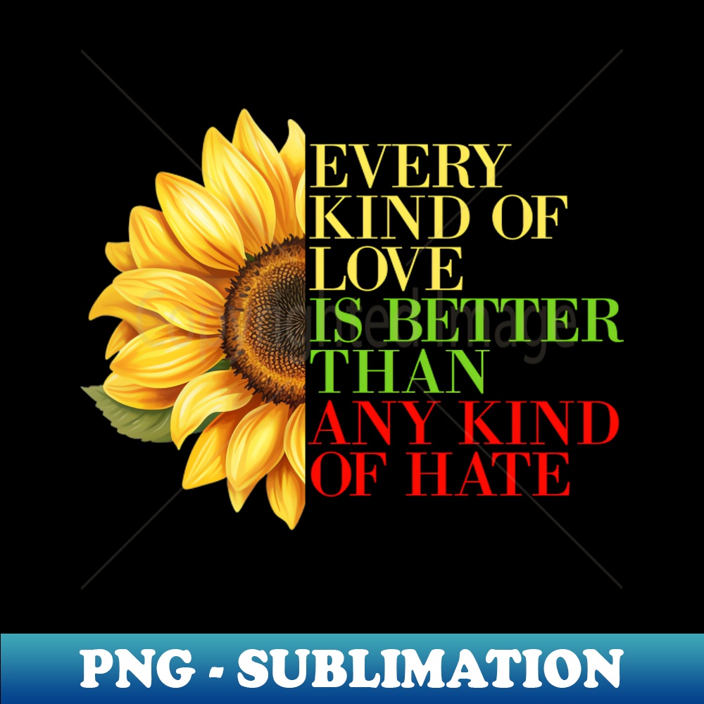 Every Kind Of Love Is Better Than Any Kind Of Hate - Sublima | Inspire ...