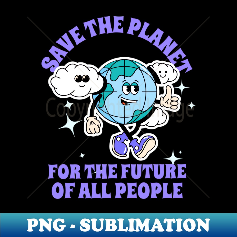 Save The Planet For The Future Of All People Earth Plants An - Inspire ...