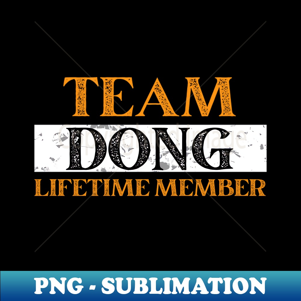 Team DONG Lifetime Member - PNG Transparent Sublimation Desi - Inspire ...