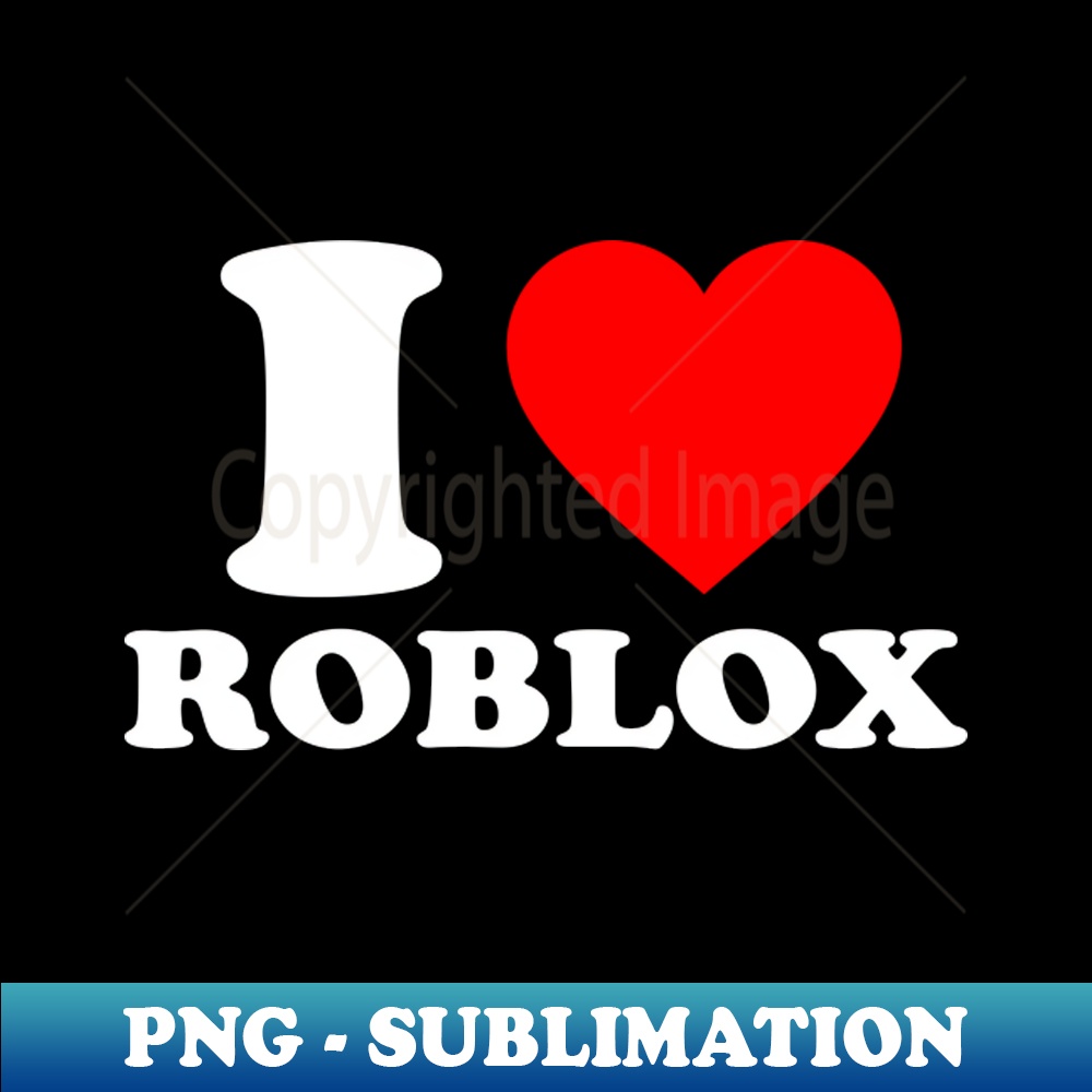 I Love Roblox - I Heart Roblox - Vintage Sublimation PNG Dow | Inspire ...