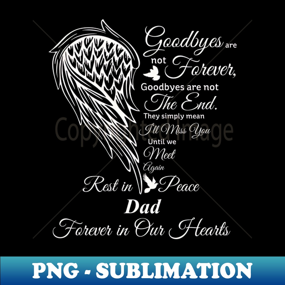 Goodbyes are not Forever RIP Dad Dad in heaven - Artistic S | Inspire ...