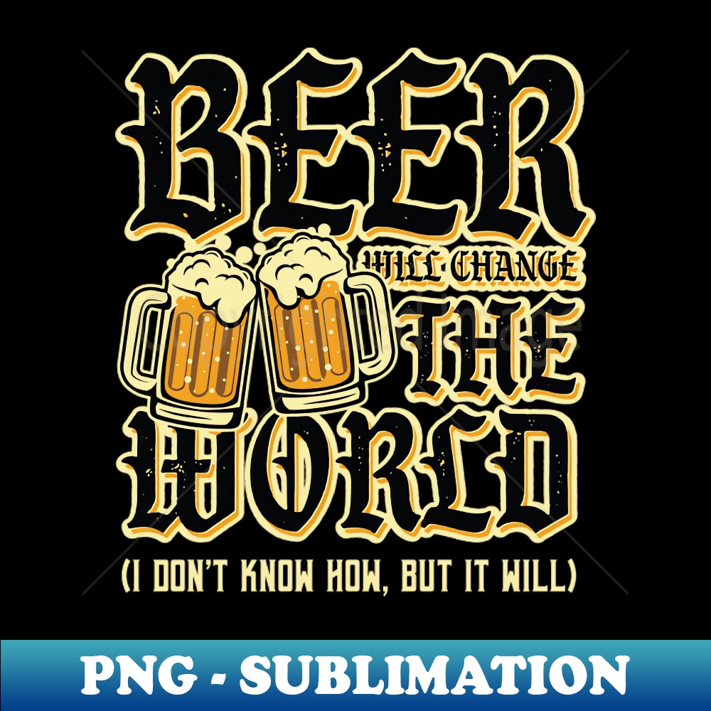 Beer will change the World pub crawl drinking gift - Aesthe | Inspire ...