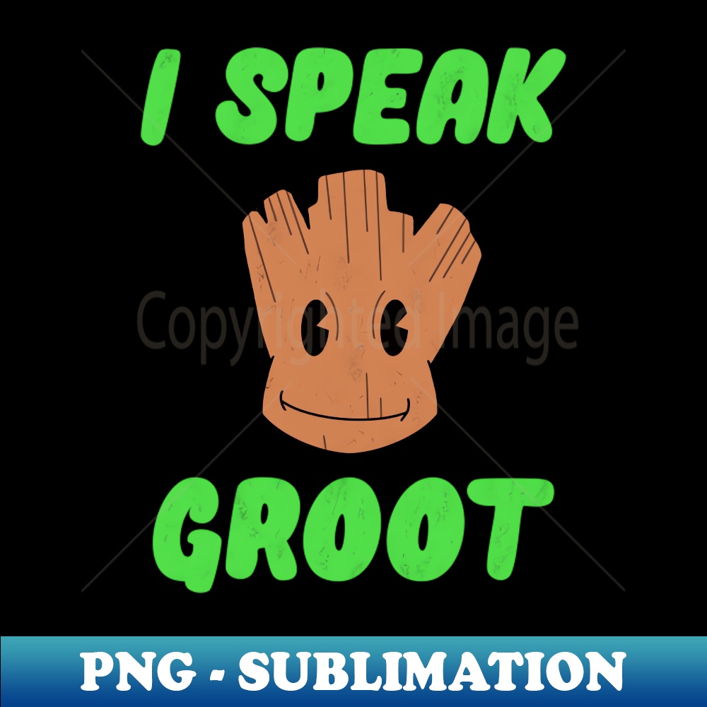 I Speak Groot - Creative Sublimation PNG Download - Fashiona | Inspire ...
