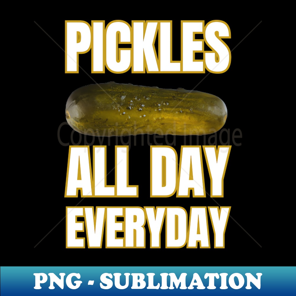 Pickles All Day Everyday - Stylish Sublimation Digital Downl - Inspire ...