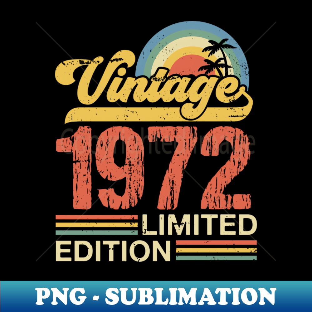 Retro vintage 1972 limited edition - High-Quality PNG Sublim | Inspire ...