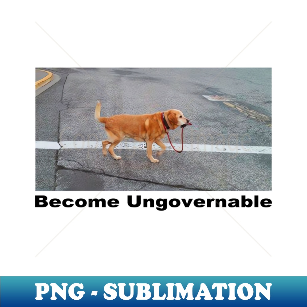 Become Ungovernable Funny Dog walking himself Meme - Creativ | Inspire Uplift