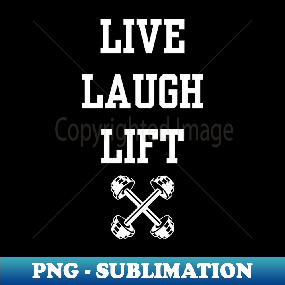 live laugh lift - Sublimation-Ready PNG File - Add a Festive | Inspire ...