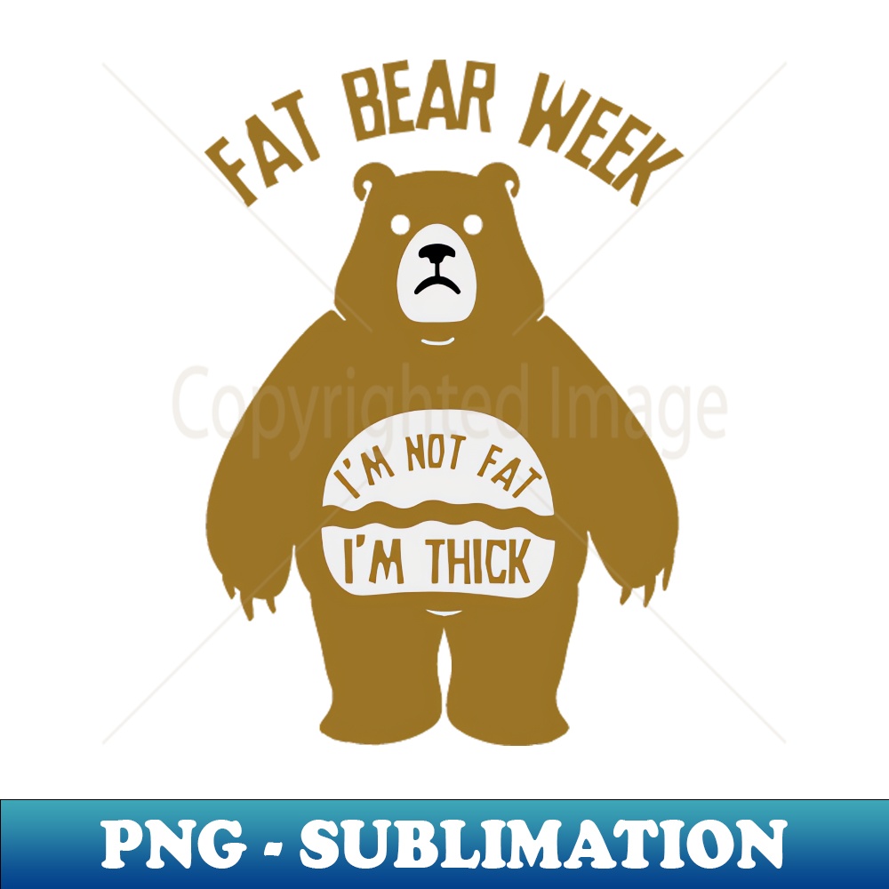 Not Fat Thick - Fat Bear Week - PNG Transparent Digital Down | Inspire ...