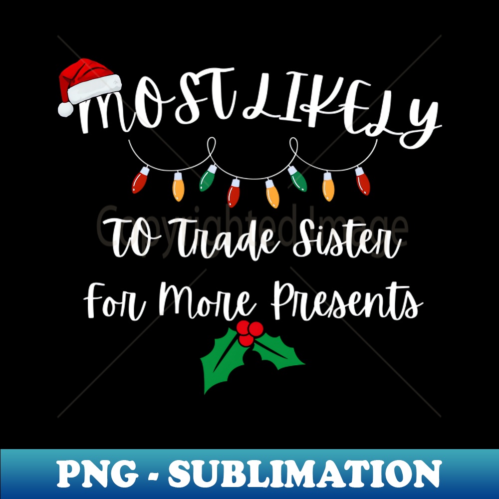 Most Likely To Trade Sister For More Presents Vintage Sub Inspire Uplift